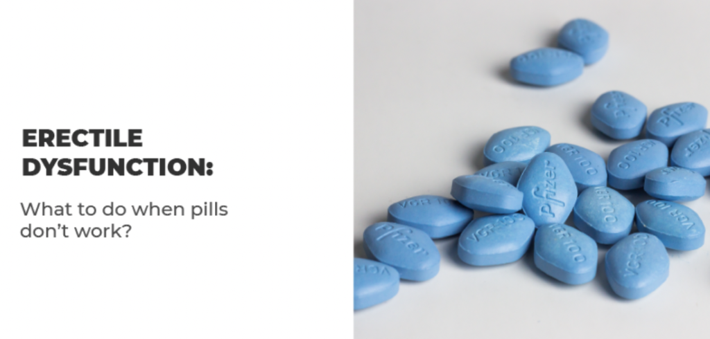 Erectile Dysfunction: What to do When pills don't work? - Peak Mens Health
